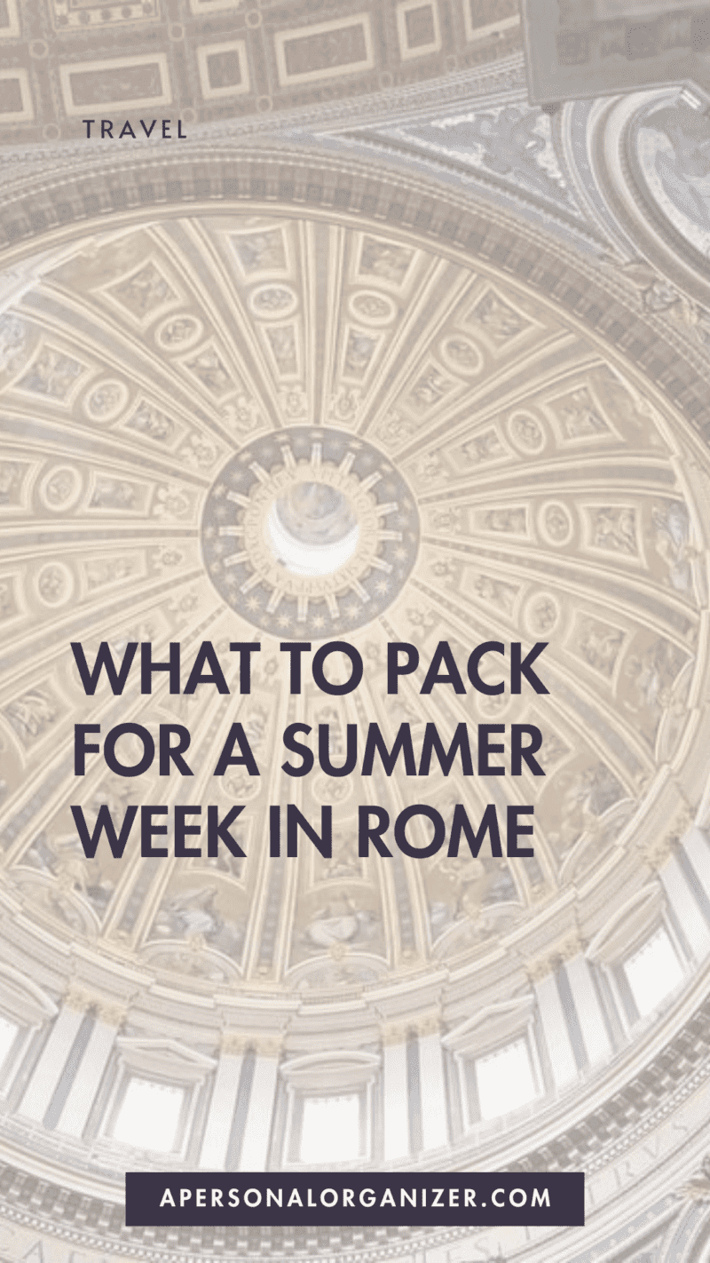 How to Prepare and What to Pack for a Summer Week in Rome