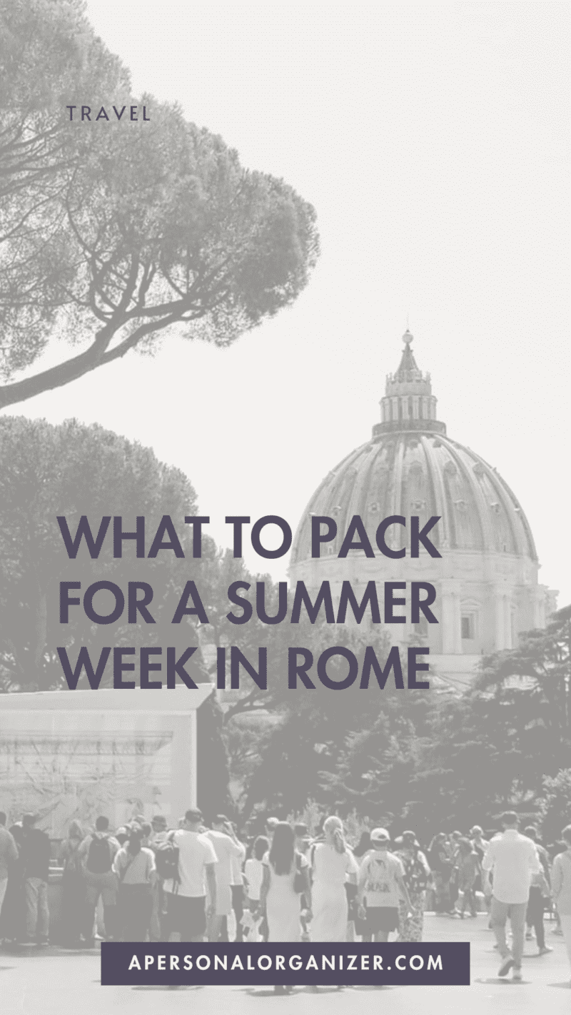 How to Prepare and What to Pack for a Summer Week in Rome